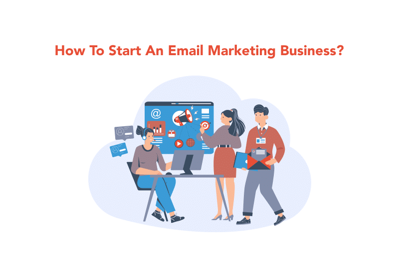 How To Start An Email Marketing Business? | Step-by-Step